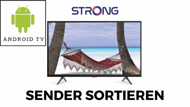 STRONG Android TV Sender sortieren und Sendersuchlauf
